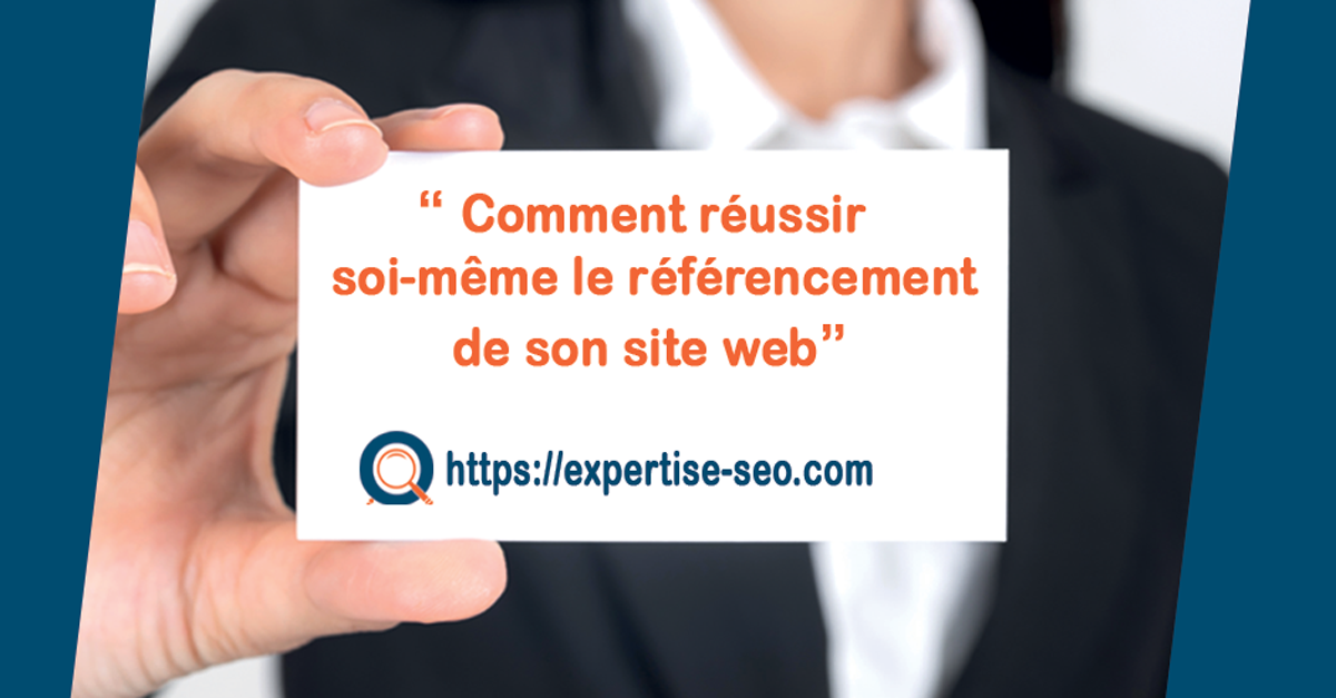 Que faire pour réussir le référencement de son site web soi-même ...